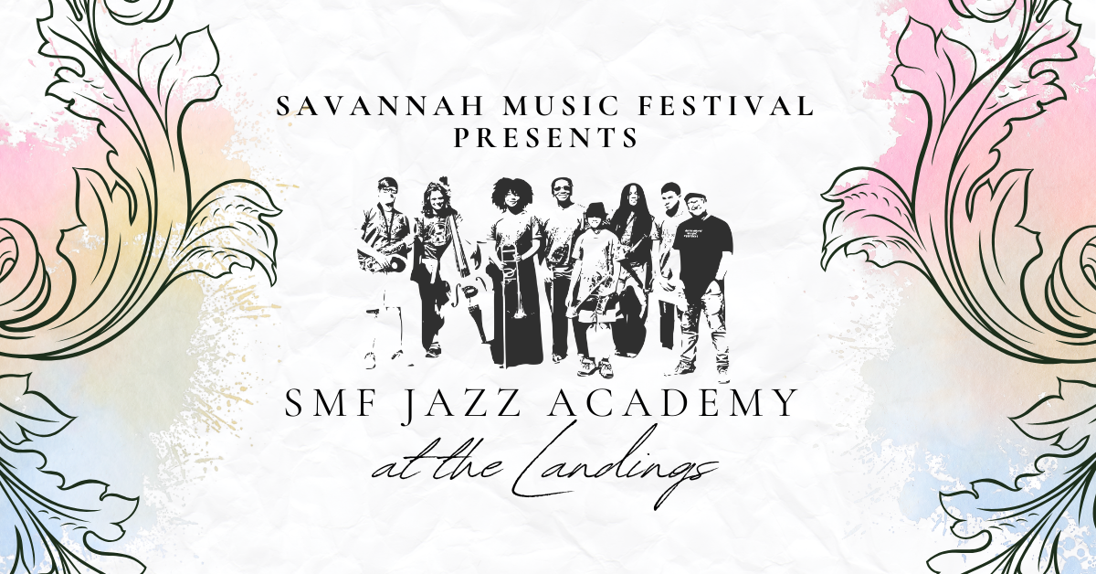 Savannah Music Festival Presents SMF Jazz Academy | SAVANNAH MUSIC FESTIVAL, INC.