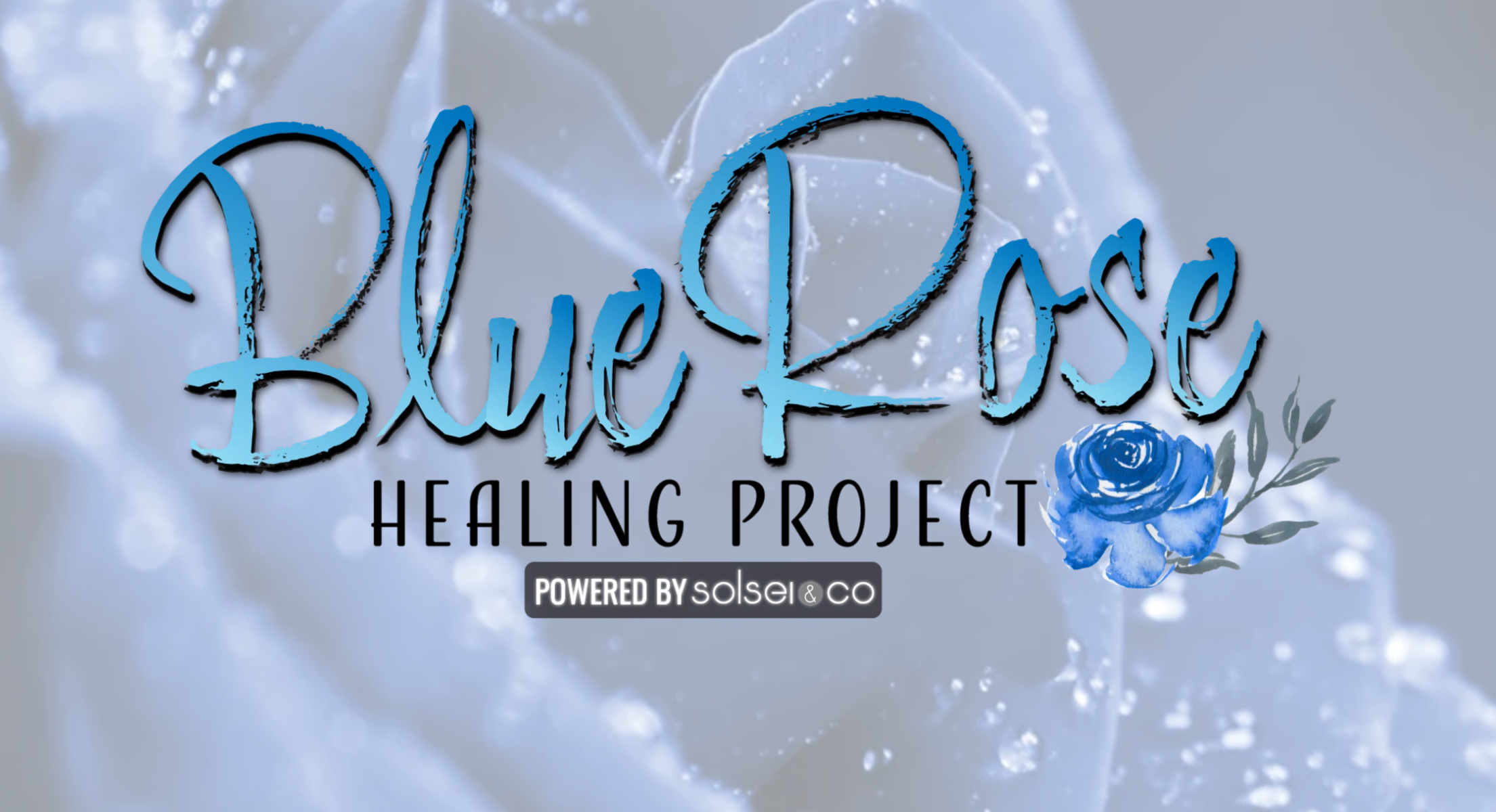 Blue Rose Healing Project | Moses & Kim Cox