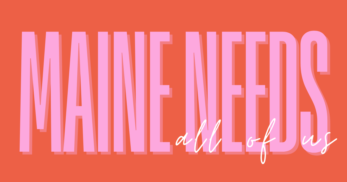 Maine Needs All of Us | Maine Needs Inc