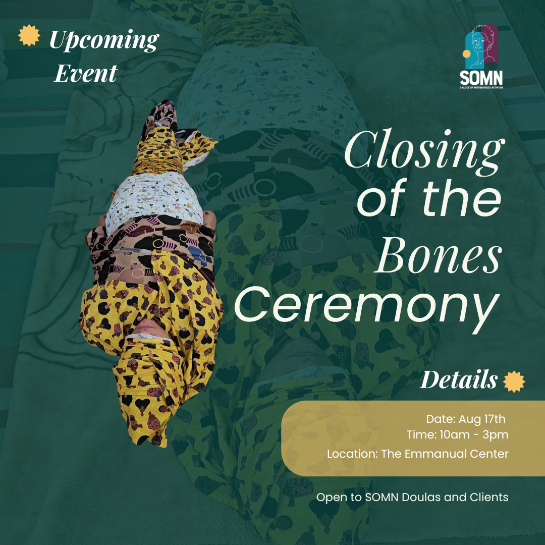 Closing Of the Bones Ceremony ( For SOMN Doula Cohort only | Shades of ...