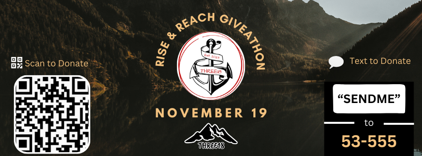 THREE18 Rise & Reach Giveathon
