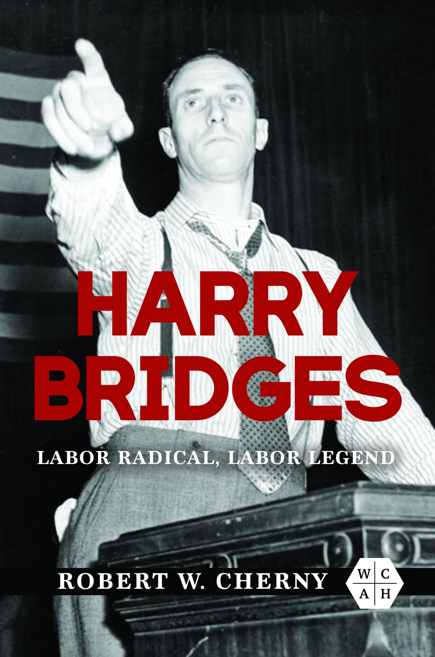 Labor History Talks - "Harry Bridges: Labor Radical, Labor Legend ...