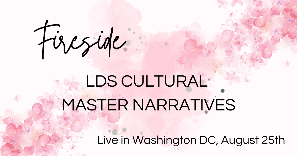 Fireside Series: LDS Cultural Master Narratives | Mormon Women Project
