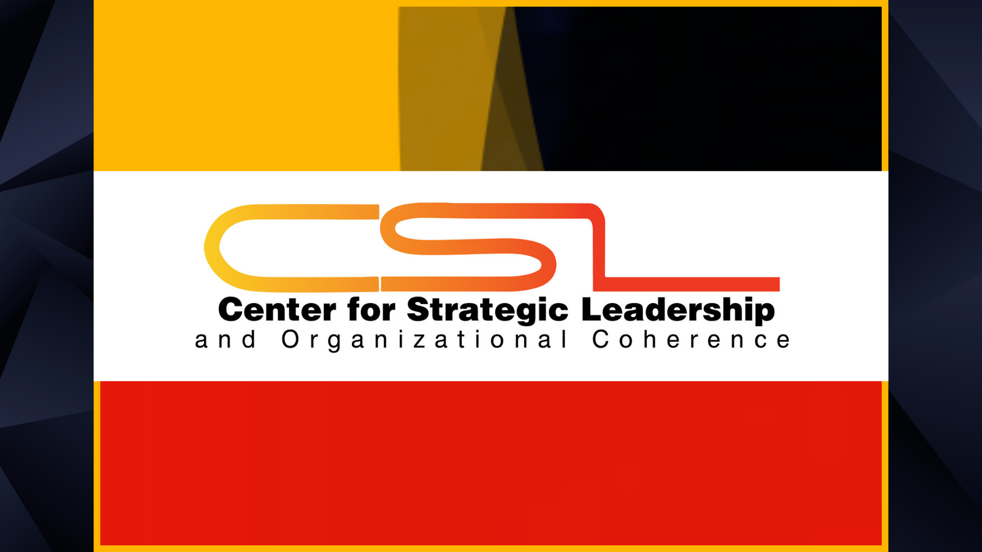 The Center for Strategic Leadership (CSL)