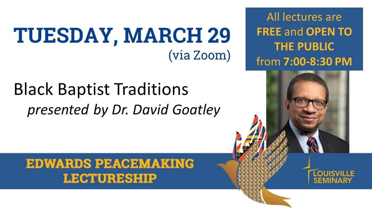 Black Baptist Traditions presented by Dr. David Goatley | Louisville ...