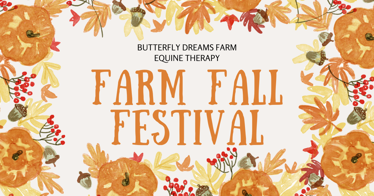 Farm Fall Festival! | Butterfly Dreams Farm Equine Therapy INC