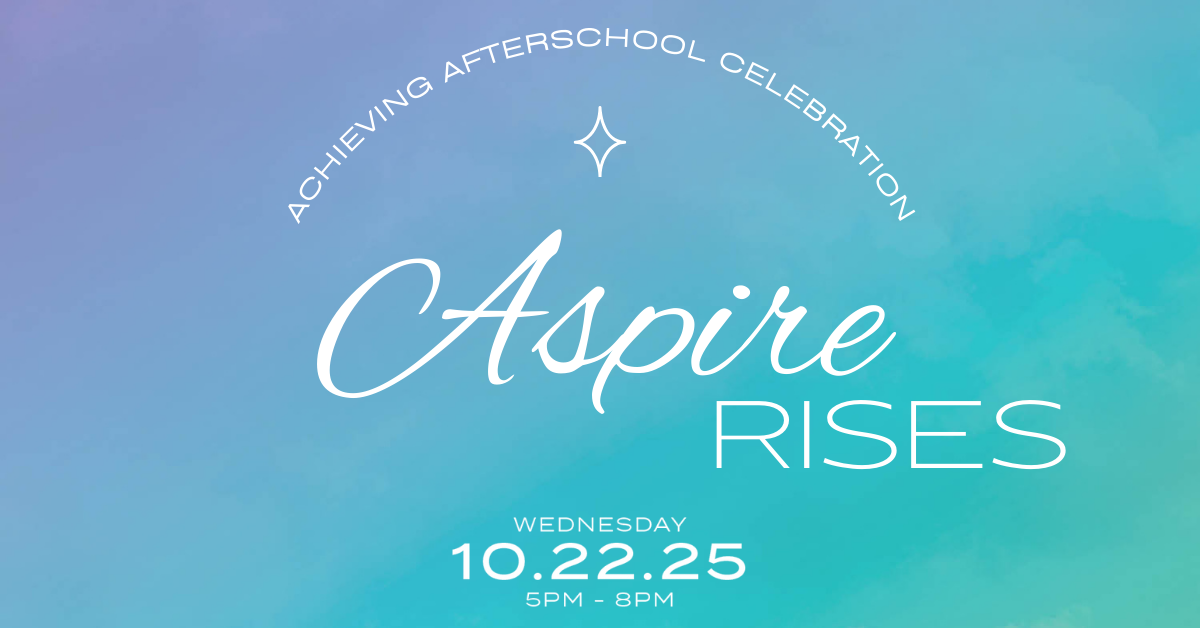 Aspire's 2025 Achieving Afterschool Celebration | Aspire Afterschool ...