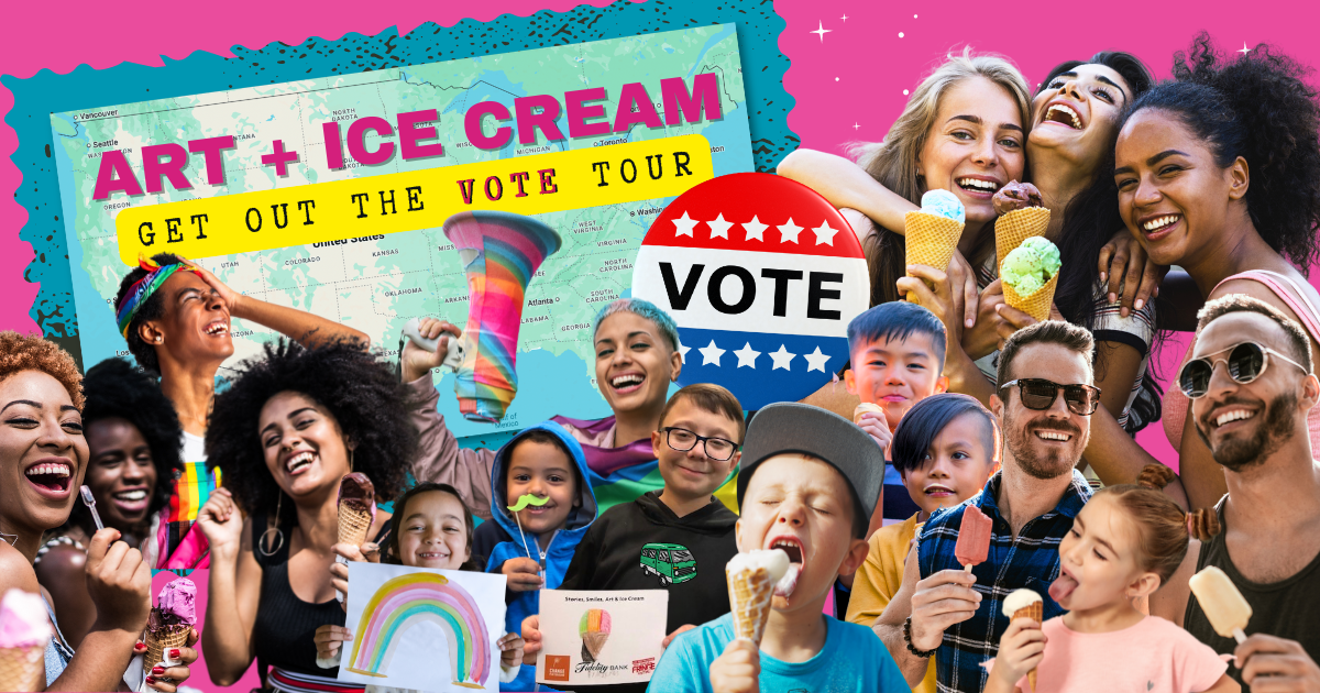 GOTV BIG CAMPAIGN: Let's Get Out the Vote with Art + Ice Cream!