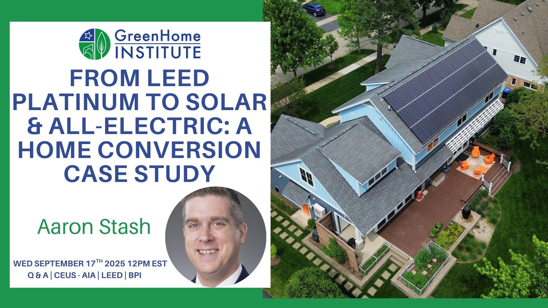 From LEED Platinum to Solar & All-Electric: A Home Conversion Case Study | GreenHome Institute