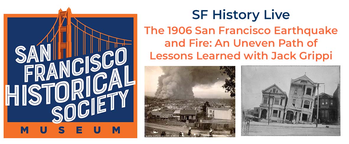SF History Live: The 1906 San Francisco Earthquake and Fire with Jack ...