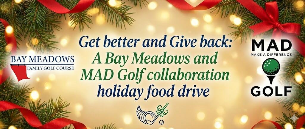 Get Better and Give Back: Bay Meadows x MAD Golf Holiday Collaboration ...