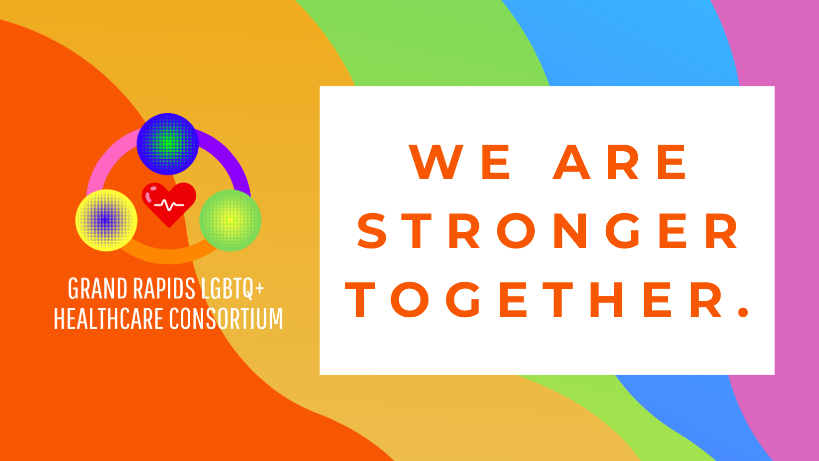 LGBTQ+ Healthcare Consortium: Stronger Together Campaign | Grand Rapids ...