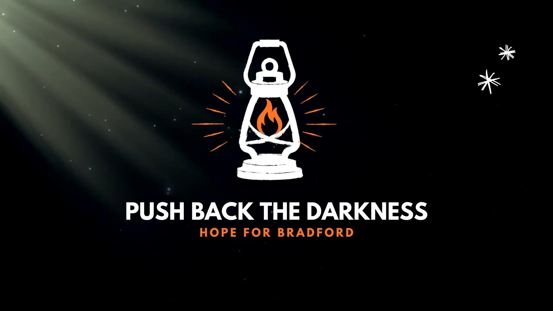 Push Back the Darkness: Hope for Bradford | Open Arms Community Free ...