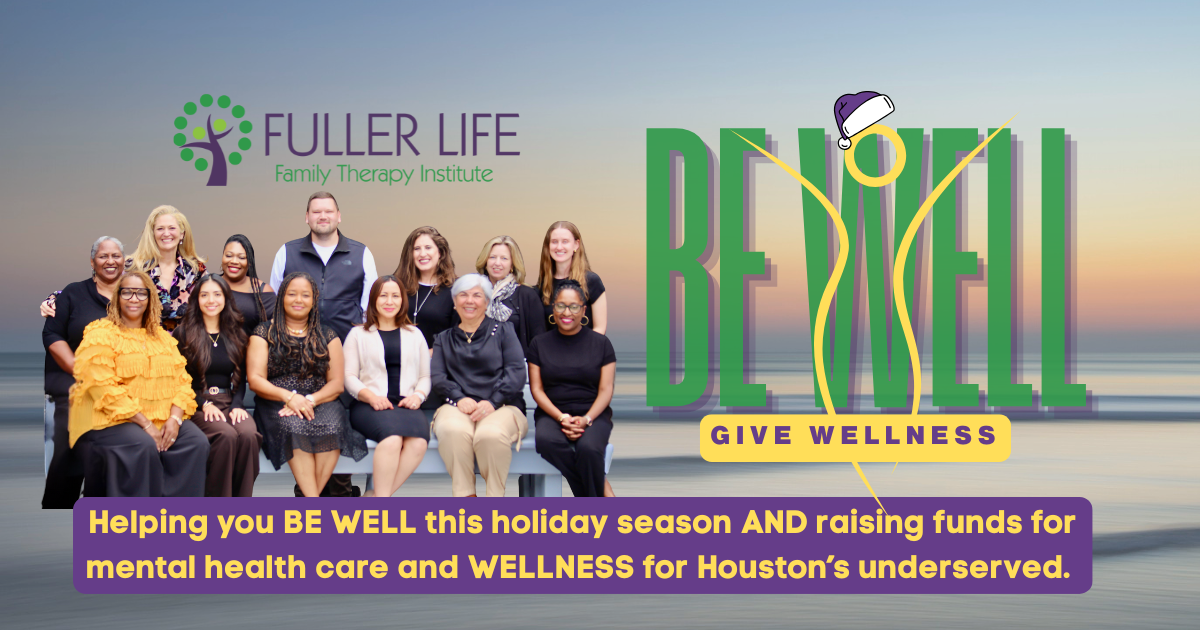 Be Well, Give Wellness | FULLER LIFE FAMILY THERAPY INSTITUTE