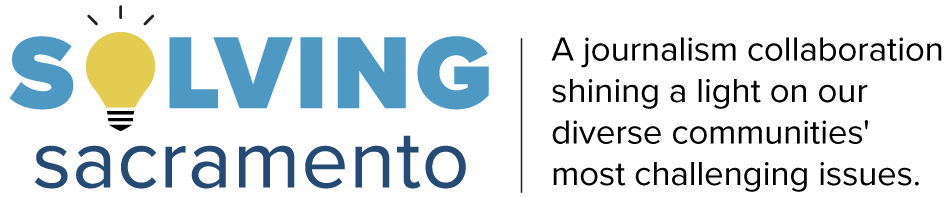 Solving Sacramento | Local Media Foundation