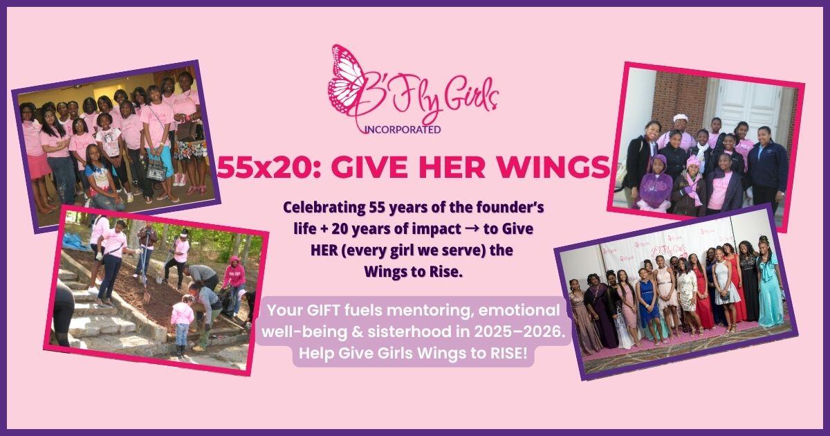 55 x 20: Give Her Wings | BFLY GIRLS INCORPORATED