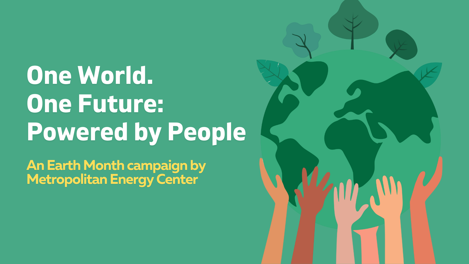One World. One Future: Powered by People | Metropolitan Energy Center