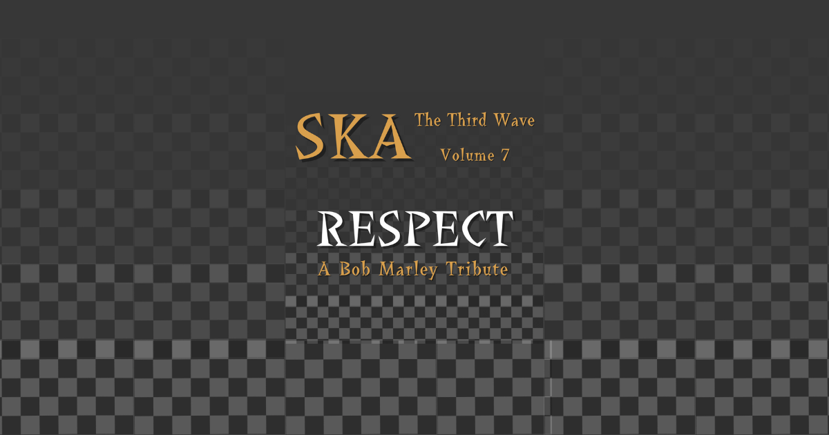 SKA: The Third Wave Volume 7 - Respect (A Bob Marley Tribute)
