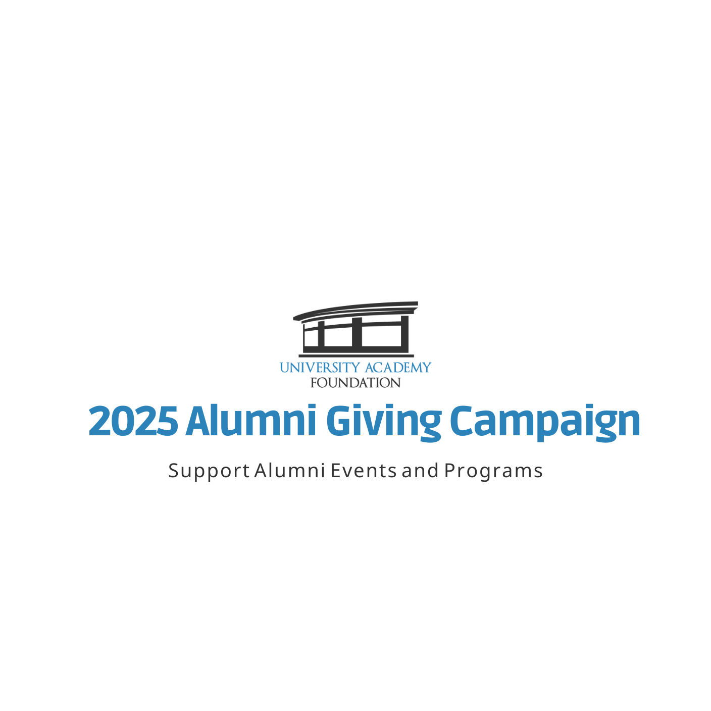 2025 Alumni Giving Campaign | UNIVERSITY ACADEMY FOUNDATION