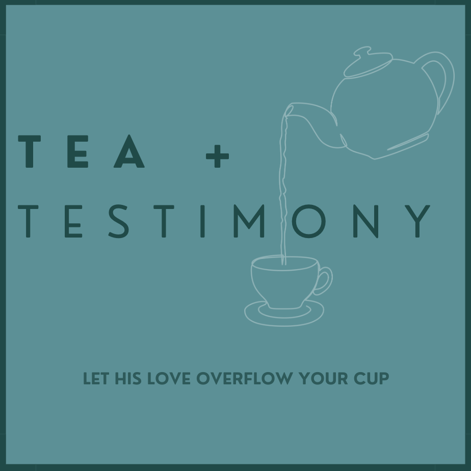 Tea + Testimony