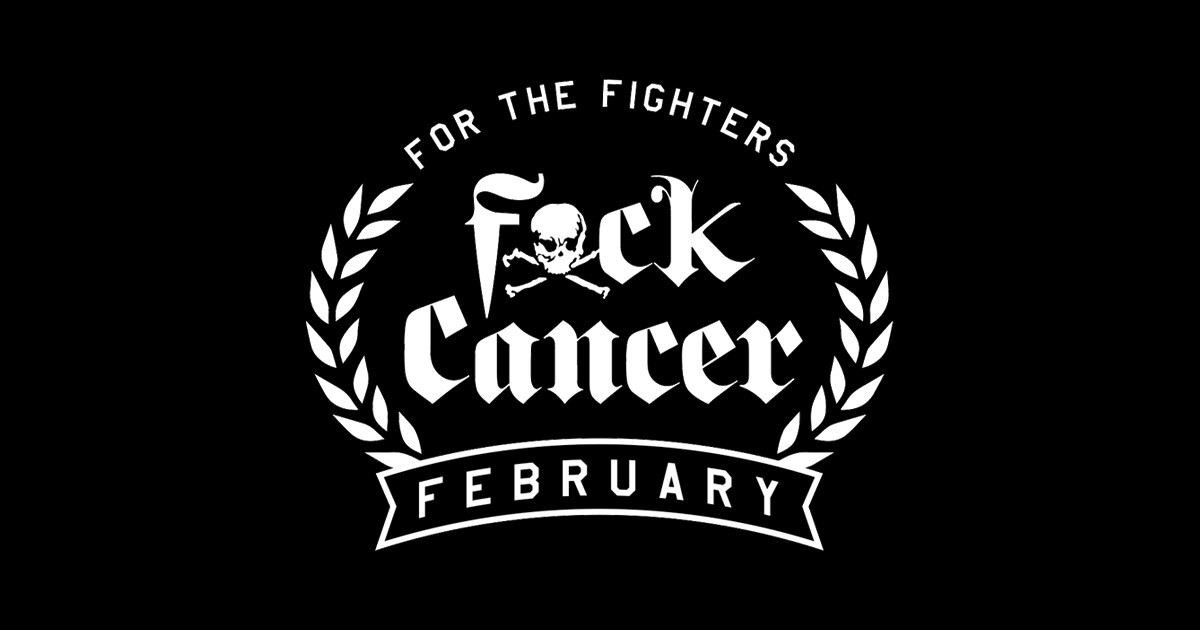 Fuck Cancer February