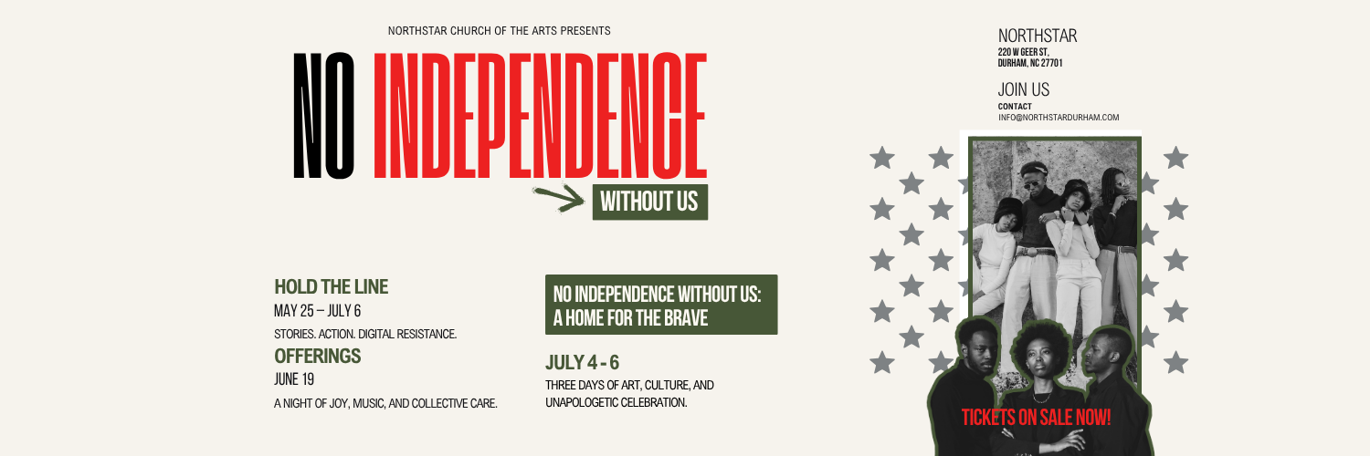 No Independence Without Us | NorthStar Church of the Arts Inc