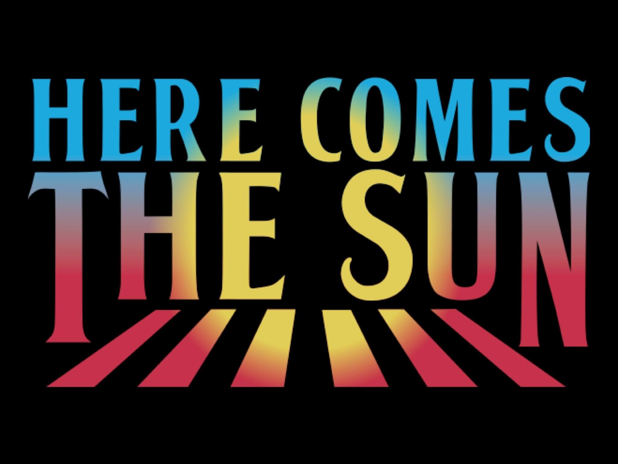 HERE COMES THE SUN - Sept 27, 7pm, Ronan Performing Arts