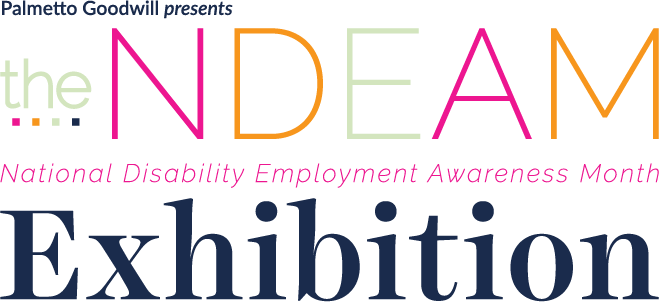 The NDEAM Exhibition | Palmetto Goodwill