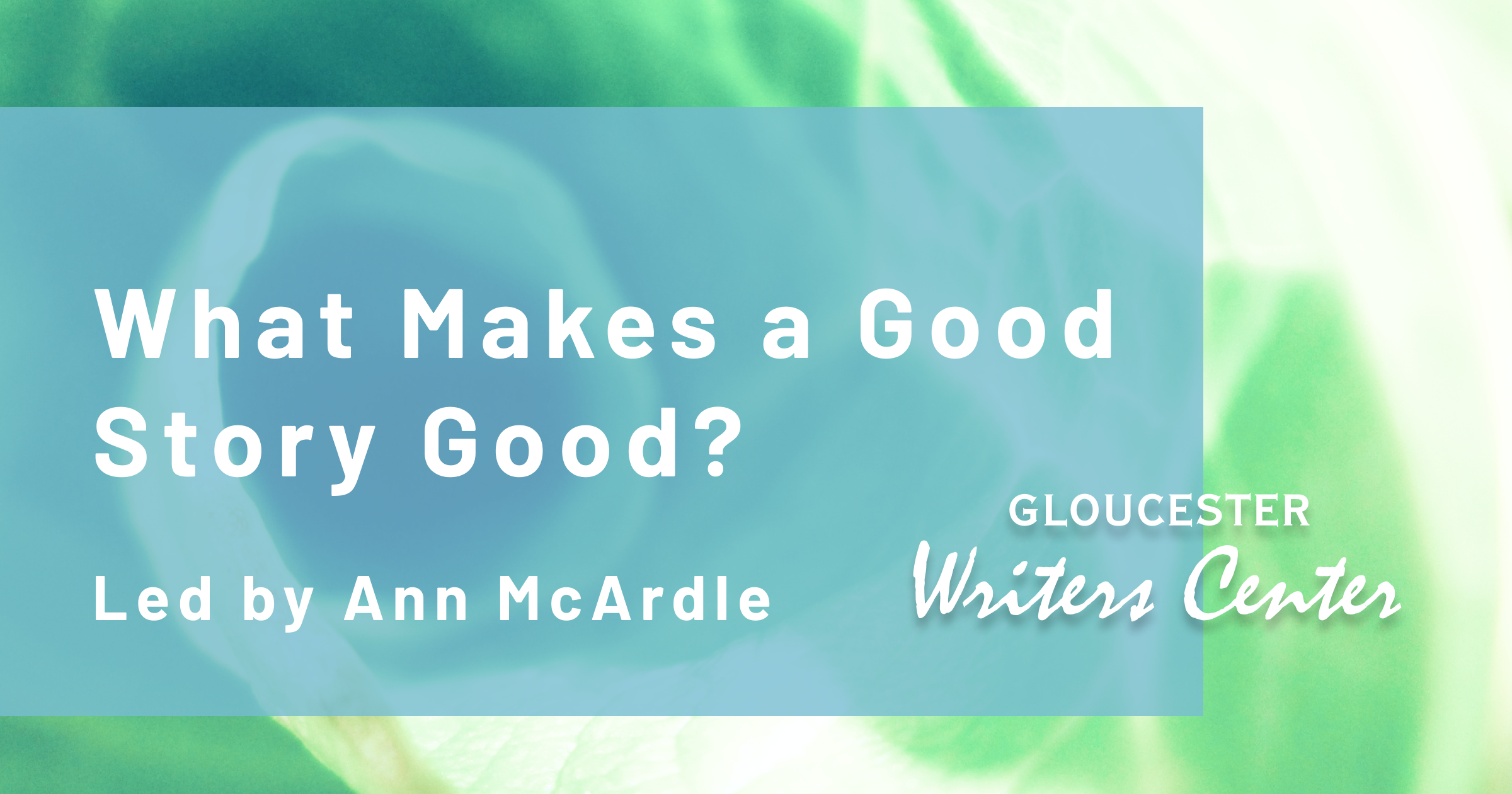 Workshop: What Makes a Good Story Good? | Gloucester Writers Center, Inc.