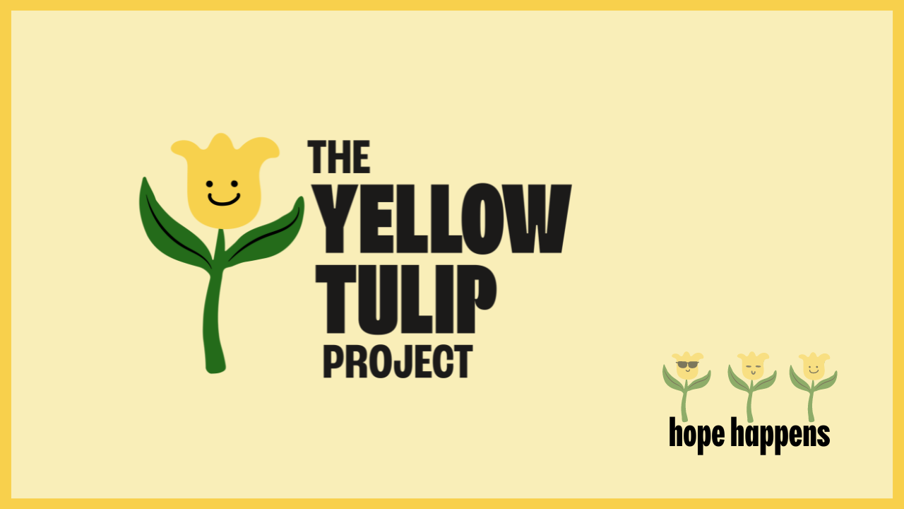 The Yellow Tulip Project Donation Page | The Yellow Tulip Project