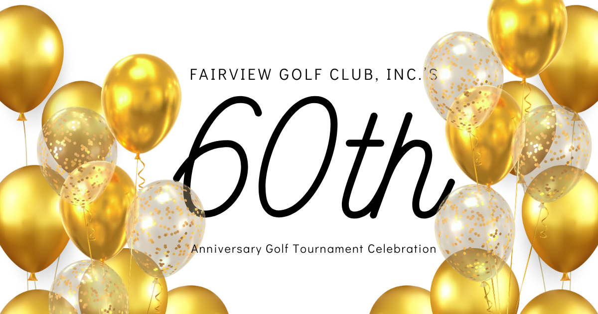 Fairview Golf Club, Inc.'s 60th Anniversary Golf Tournament Celebration