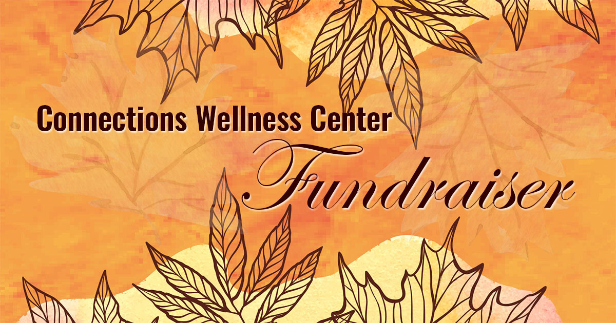 Connections Wellness Center Fundraiser