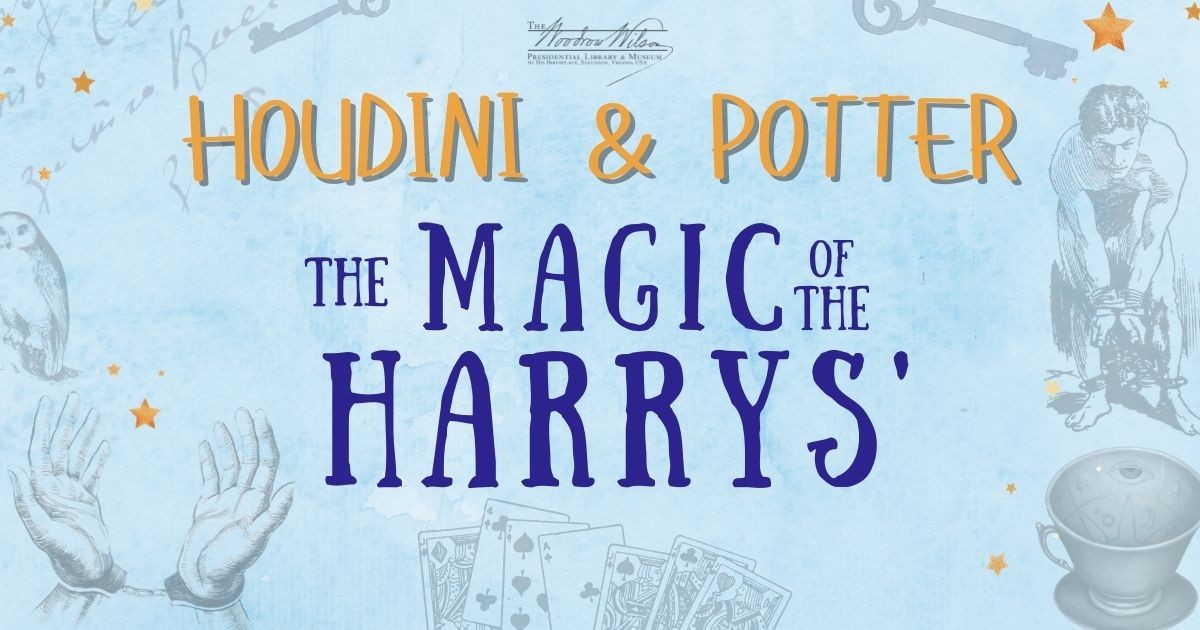 Houdini & Potter: The Magic of the Harrys' | Woodrow Wilson ...