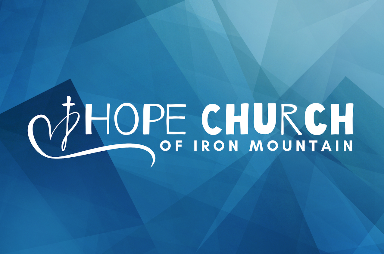 Hope for Iron Mountain | Hope Church of Iron Mountain