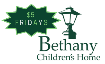 $5 Fridays | Bethany Children's Home