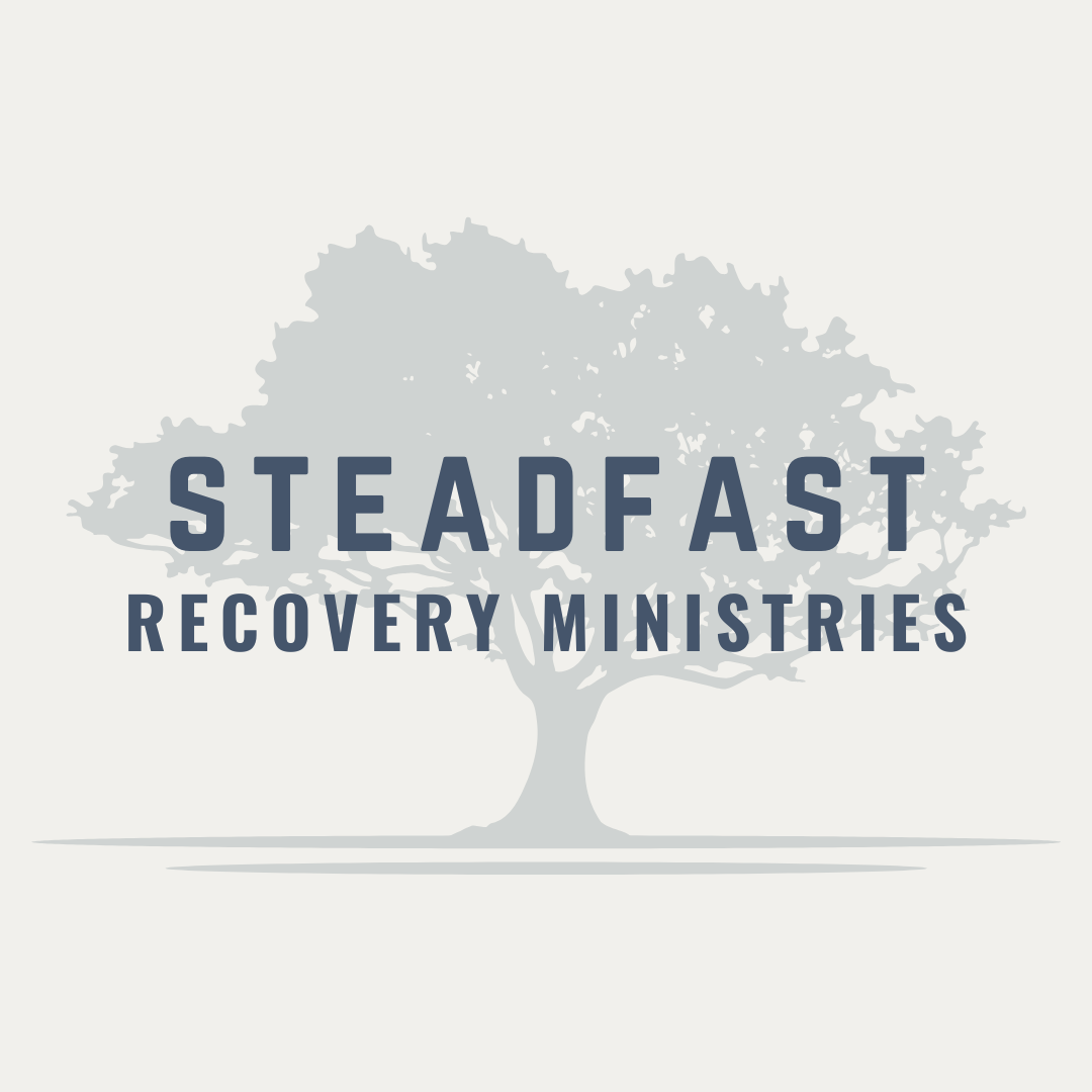 Steadfast Recovery Ministries | Steadfast Recovery Ministries