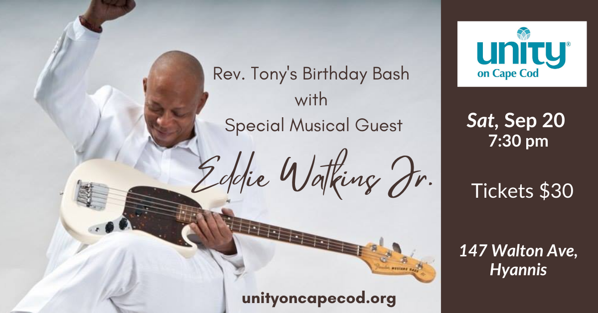 Rev. Tony's Birthday Bash with guest Eddie Watkins Jr. | Unity On Cape Cod